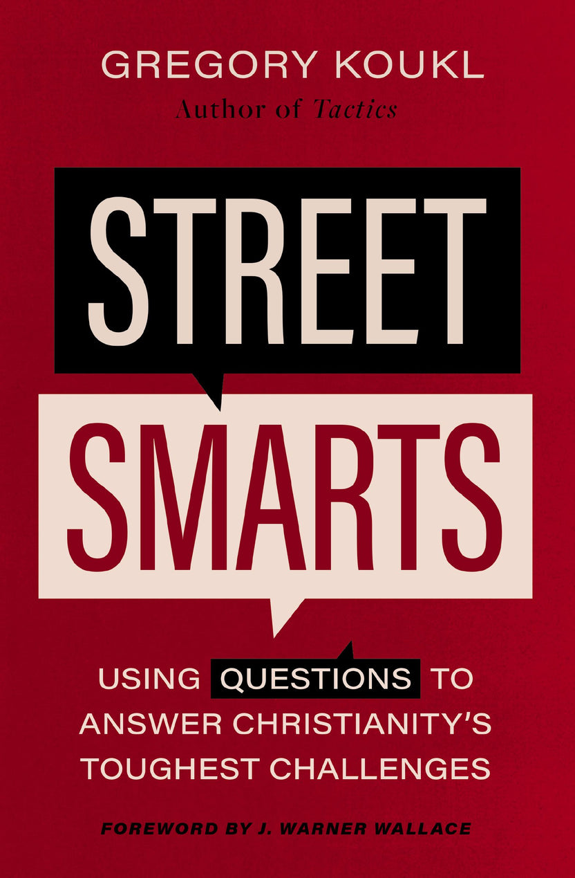Street Smarts: Using Questions to Answer Christianity's Toughest Chall ...
