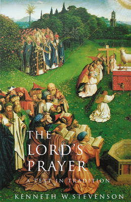 The Lord's Prayer: Text in Tradition – Koorong