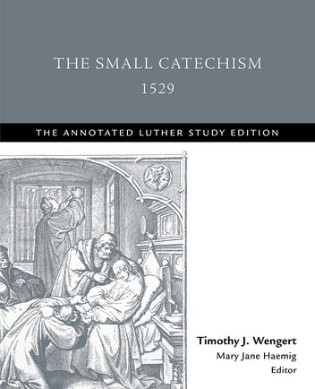 The Small Catechism 1529 (The Annotated Luther Series) – Koorong