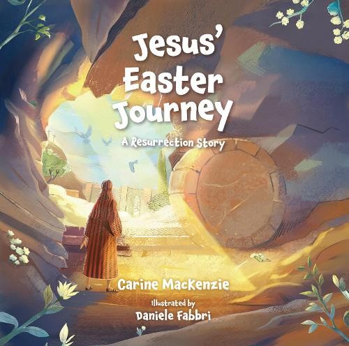 Jesus' Easter Journey: A Resurrection Story – Koorong