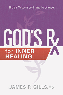 God's Rx For Inner Healing: Biblical Wisdom Confirmed By Science – Koorong